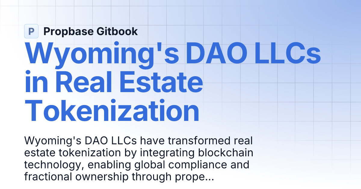 Wyoming's DAO LLCs in Real Estate Tokenization | Propbase Gitbook