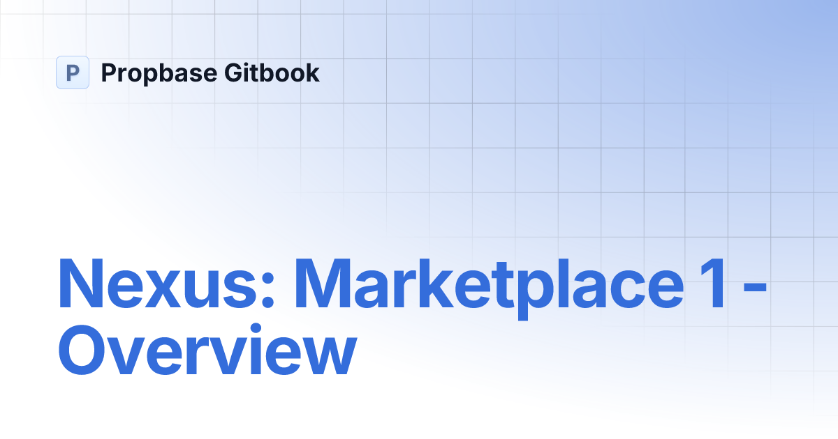 Nexus: Marketplace 1 - Overview | Propbase Gitbook